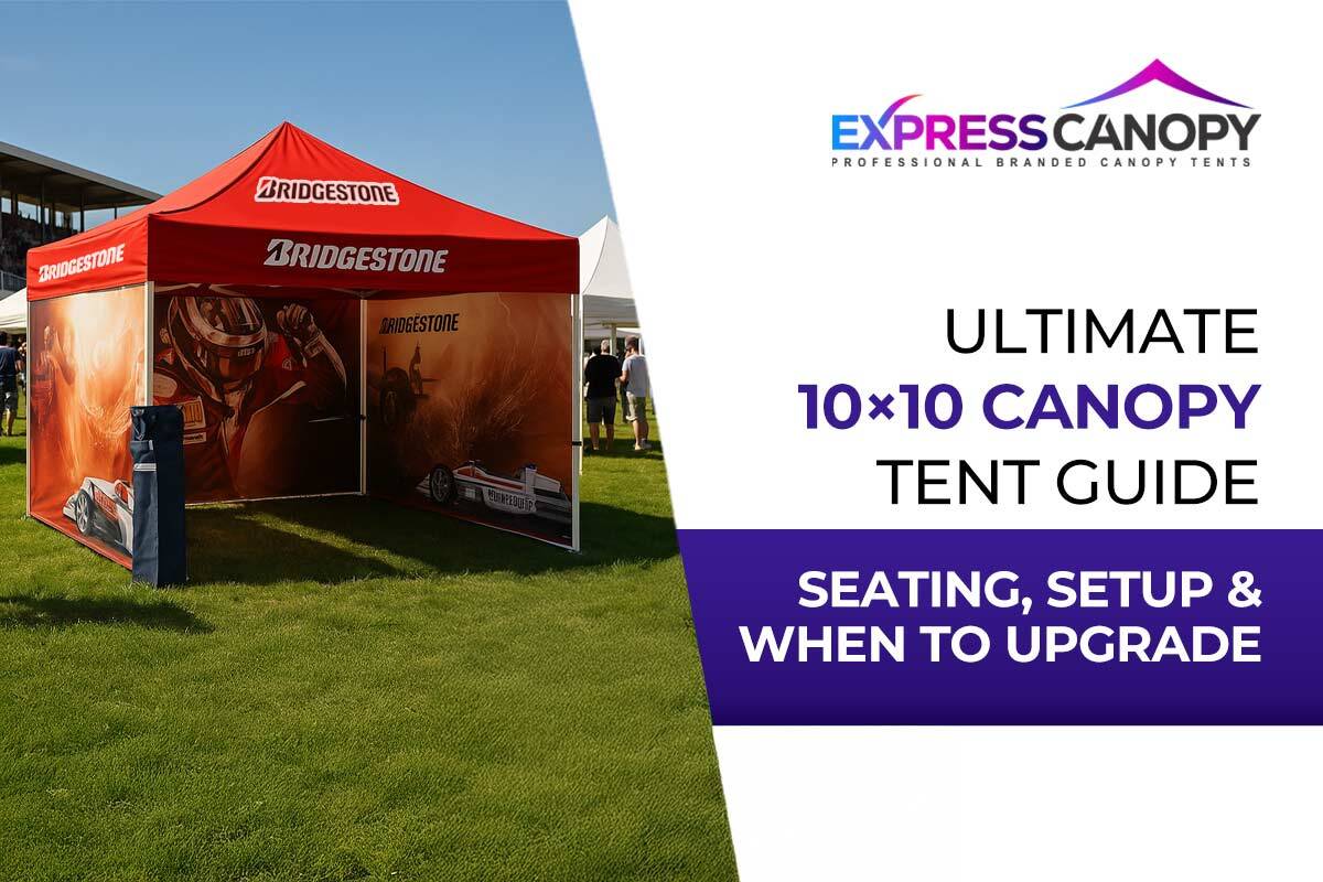Ultimate 10×10 Canopy Tent Guide: Setup & When to Upgrade – Express Canopy