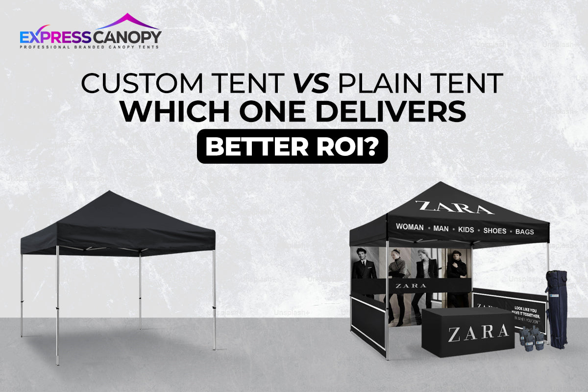 Custom Tent vs plain Tent: Which One Delivers Better ROI? – Express Canopy